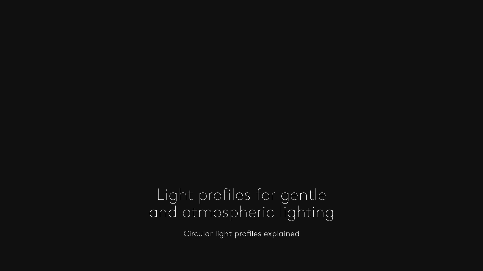 Light profiles designed for gentle and atmospheric lighting Selux